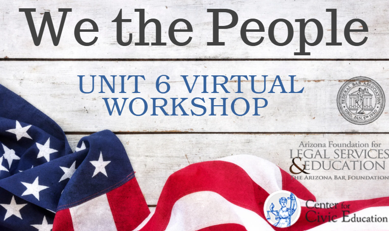 We the People Unit 6 Virtual Workshop -WTP TRAINING